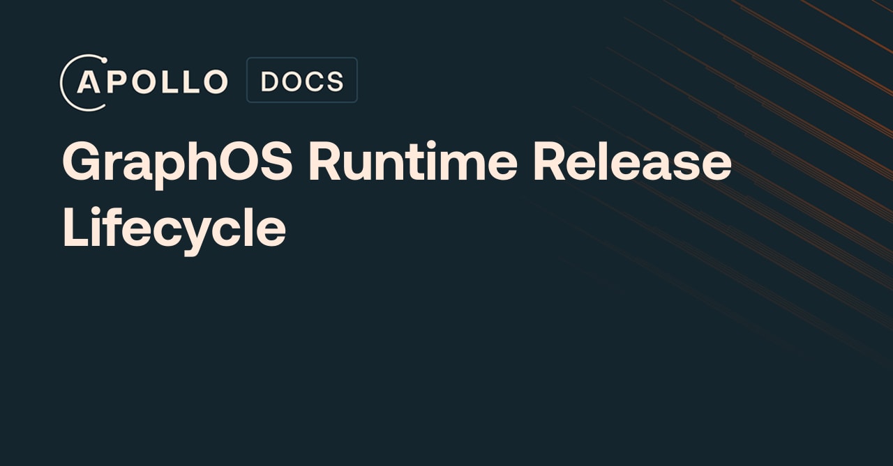 GraphOS Runtime Release Lifecycle - Apollo GraphQL Docs